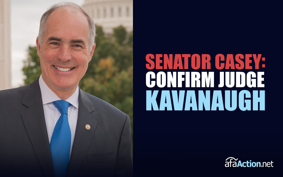 AFA.net - Tell Senator Casey to Confirm Kavanaugh
